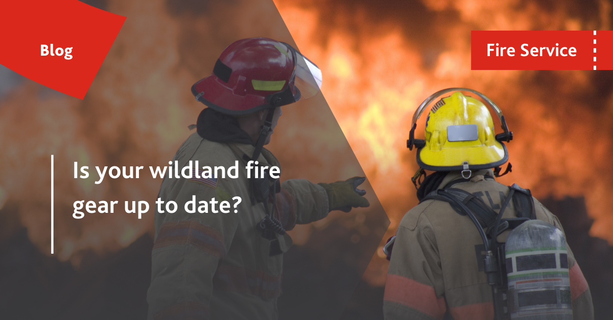 Is Your Wildland Fire Gear Up to Date?